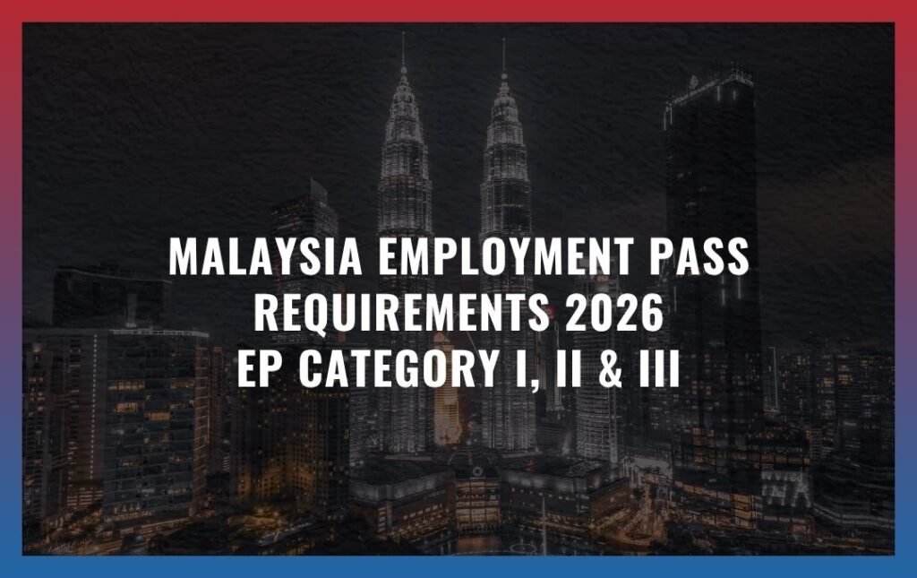 Malaysia Employment Pass Requirements 2026: EP Category I, II and III ...